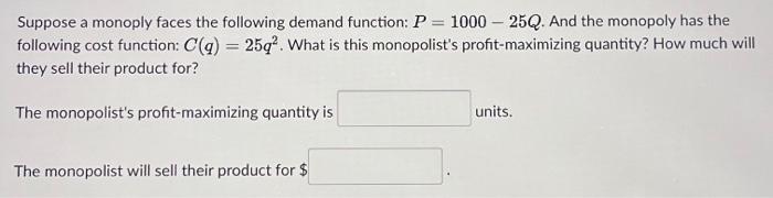 Solved Suppose a monoply faces the following demand | Chegg.com