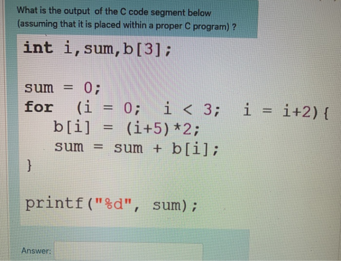 Solved What Is The Output Of The C Code Segment Below 2449