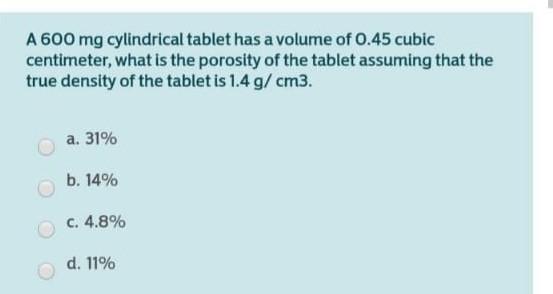 Solved A 600 mg cylindrical tablet has a volume of 0.45 | Chegg.com