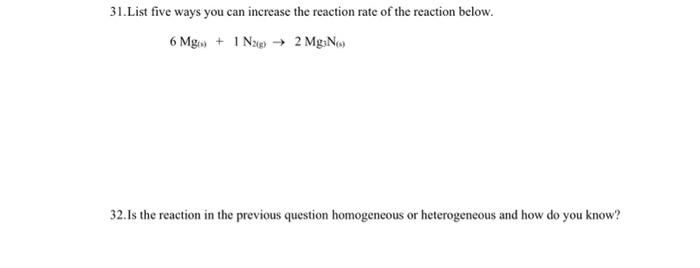 Solved 31. List five ways you can increase the reaction rate | Chegg.com