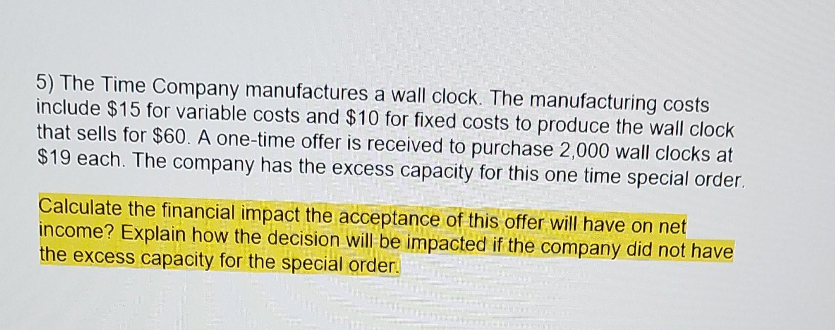 Solved 5) The Time Company manufactures a wall clock. The | Chegg.com