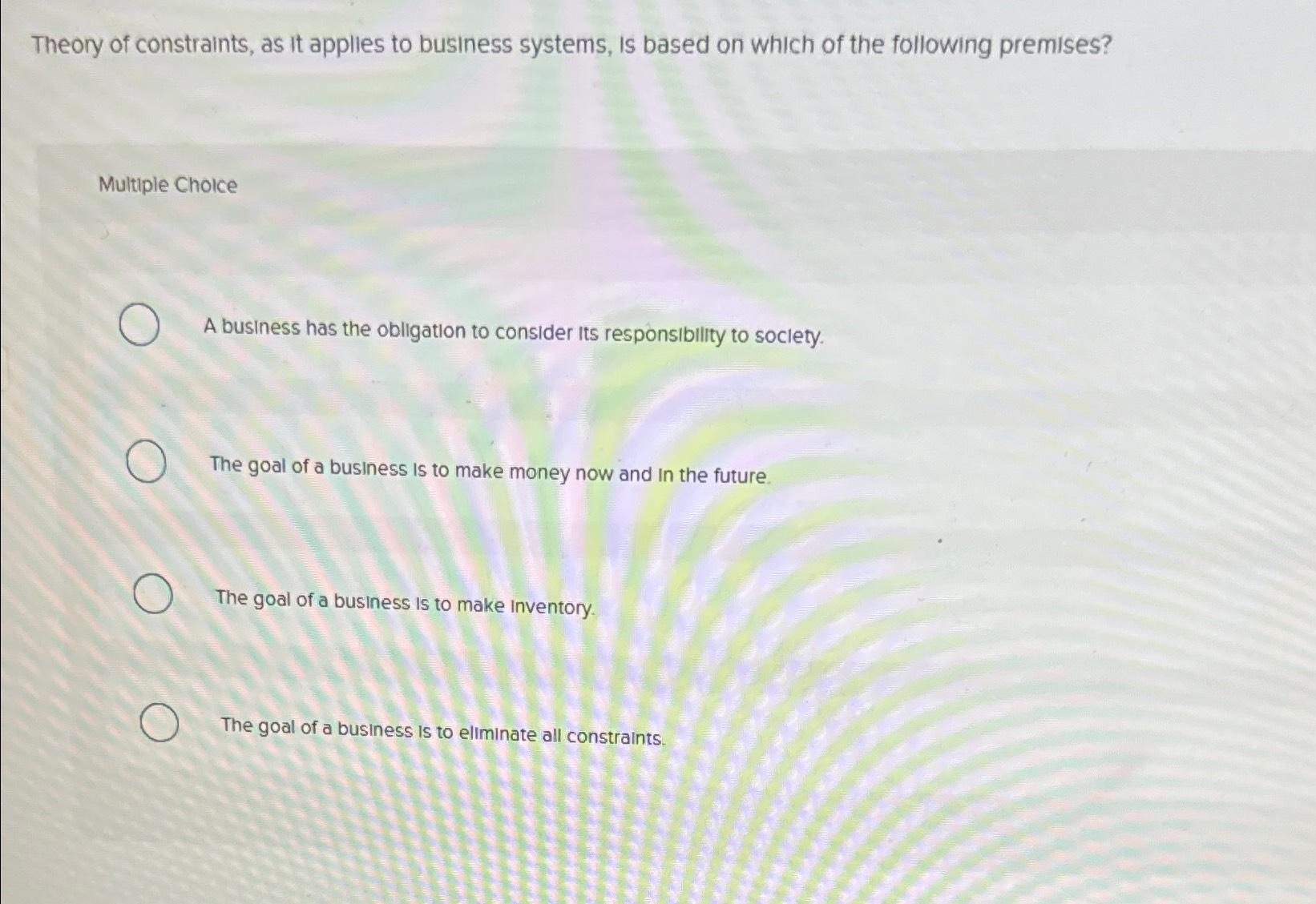 Solved Theory of constraints, as it applies to business | Chegg.com