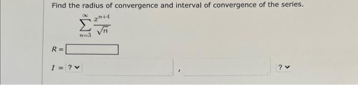 Solved Find the radius of convergence and interval of | Chegg.com