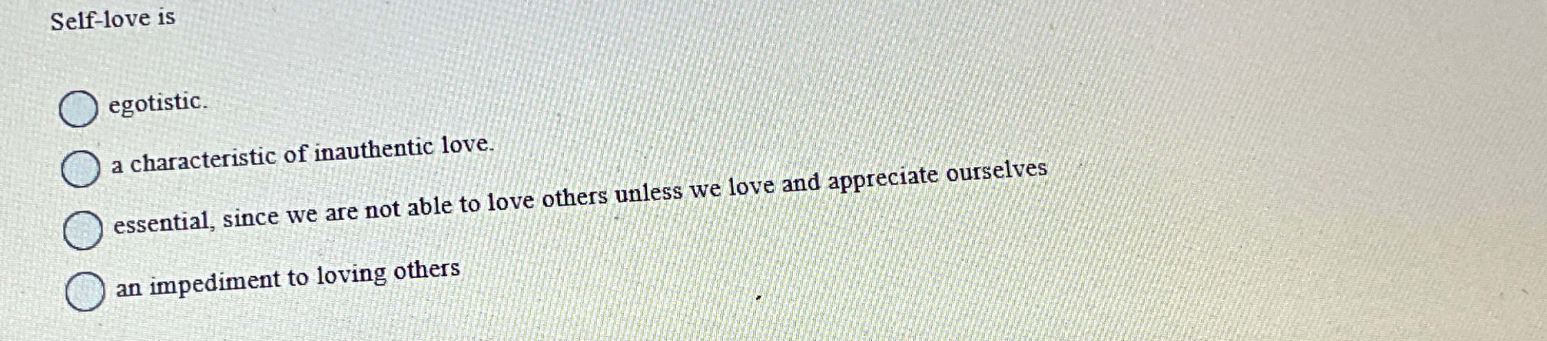 Solved Self-love isegotistic.a characteristic of inauthentic | Chegg.com