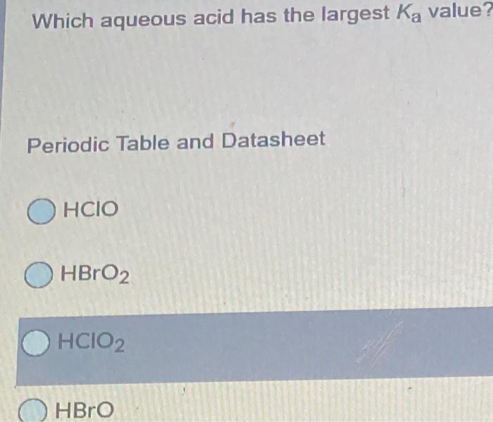 Solved Which aqueous acid has the largest Ka value? Periodic | Chegg.com