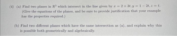 Solved (4) (a) Find two planes in R3 which intersect in the | Chegg.com