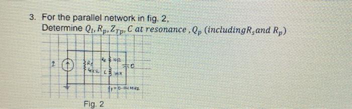 Solved For the parallel network in fig. 2 , Determine | Chegg.com