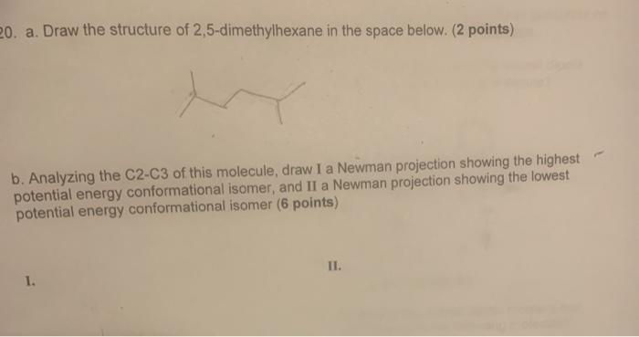 Solved 20. a. Draw the structure of 2,5-dimethylhexane in | Chegg.com