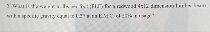 Solved 2. What is the weight in lbs per foot (PLF) for a | Chegg.com
