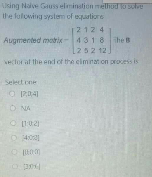 Solved Using Naive Gauss elimination method to solve the | Chegg.com