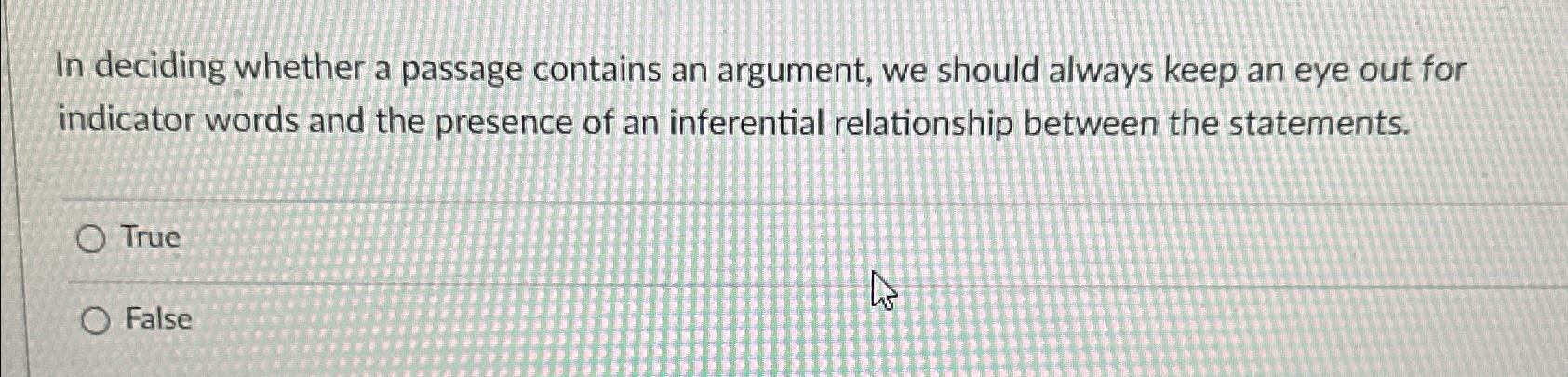 Solved In deciding whether a passage contains an argument, | Chegg.com