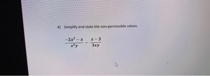 Solved 4) Simplify and state the non-permissible values. | Chegg.com