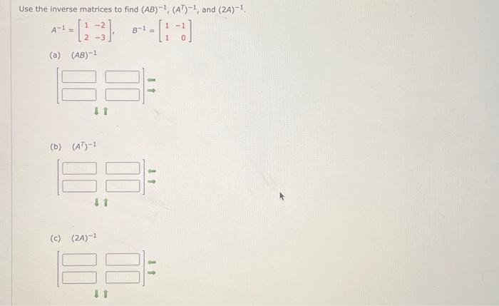 Solved Use the inverse matrices to find (AB)−1,(A⊤)−1, and | Chegg.com
