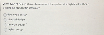 Solved What type of design strives to represent the system | Chegg.com