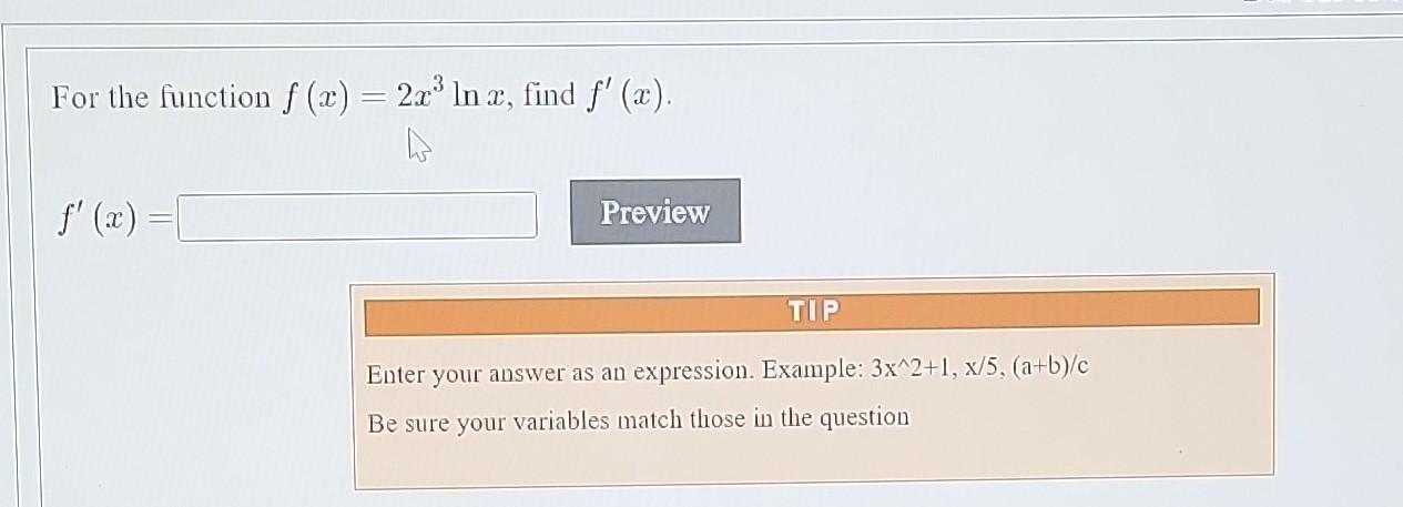 Solved For the function f(x)=2x3lnx, find f′(x). f′(x)= TIP | Chegg.com