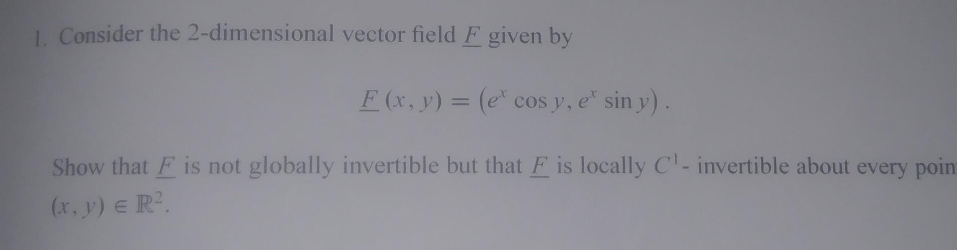 Solved 1. Consider the 2 -dimensional vector field F given | Chegg.com