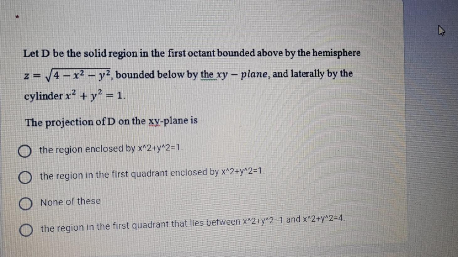 Solved Let D be the solid region in the first octant bounded | Chegg.com