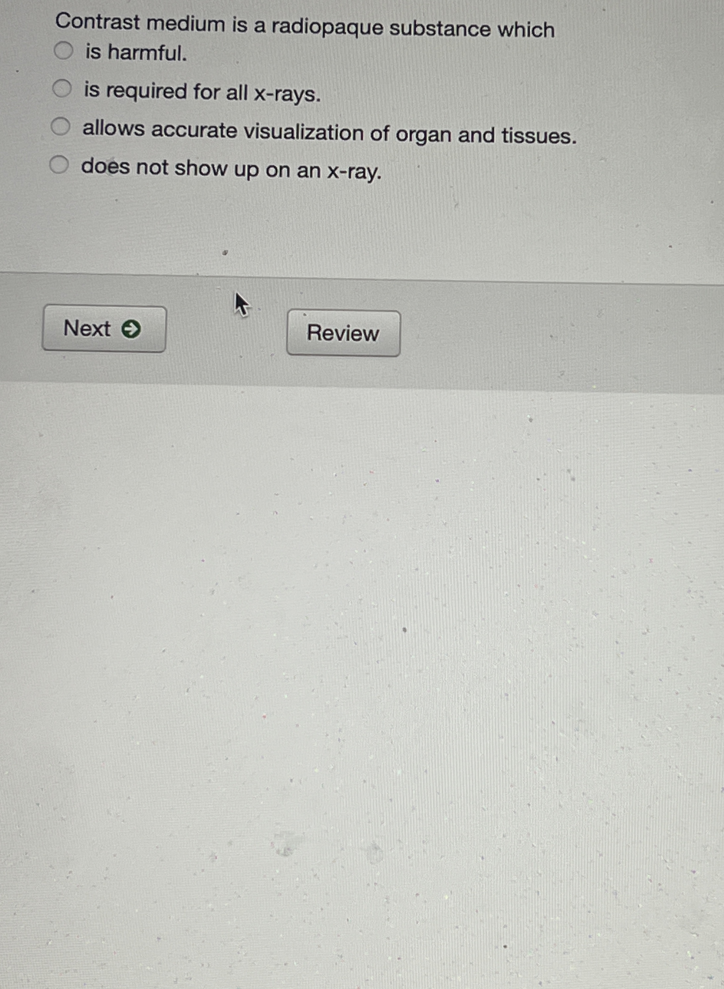 Solved Contrast medium is a radiopaque substance which ﻿is | Chegg.com