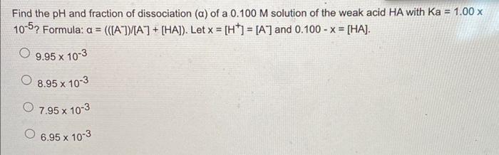Solved Find the pH and fraction of dissociation (a) of a | Chegg.com