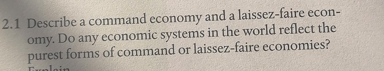 Solved 2.1 ﻿Describe a command economy and a laissez-faire | Chegg.com