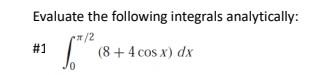 Solved Evaluate the following integrals analytically: | Chegg.com
