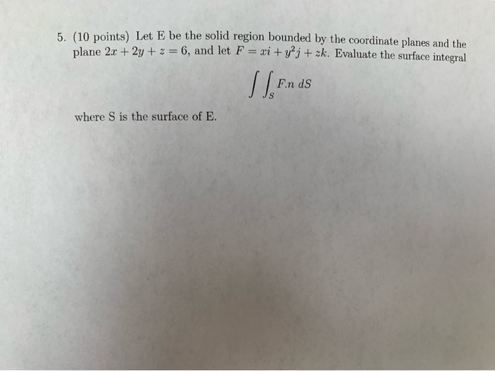 Solved 5. (10 points) Let E be the solid region bounded by | Chegg.com Solved 5. (10 points) Let E be the solid region bounded by | Chegg.com