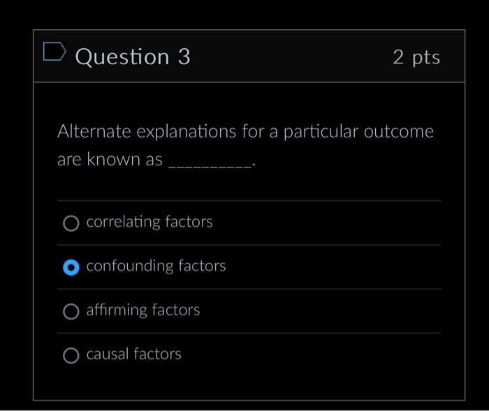 Solved Question 3 2 pts Alternate explanations for a | Chegg.com