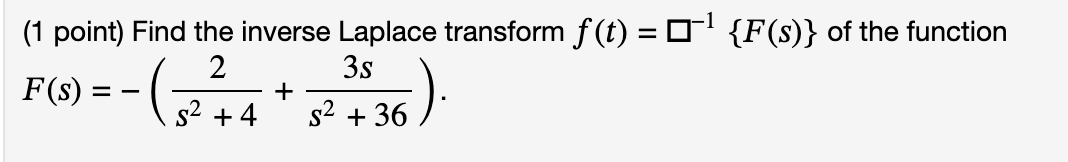 Solved (1 ﻿point) ﻿Find the inverse Laplace transform | Chegg.com