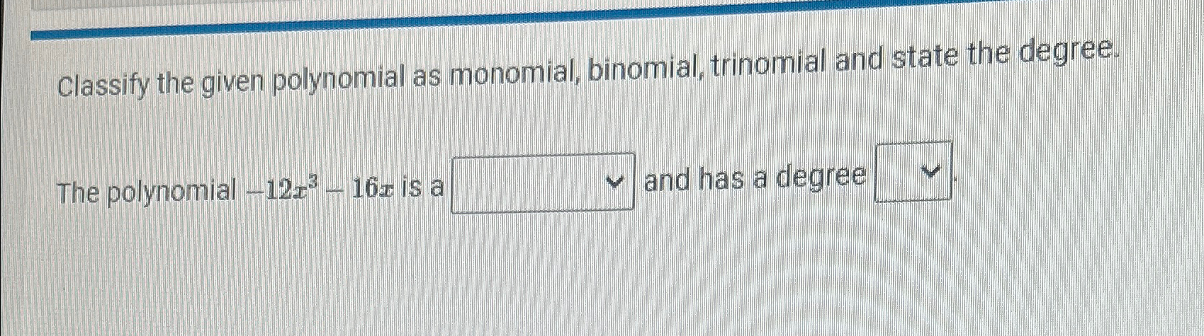 Solved Classify the given polynomial as monomial, binomial, | Chegg.com
