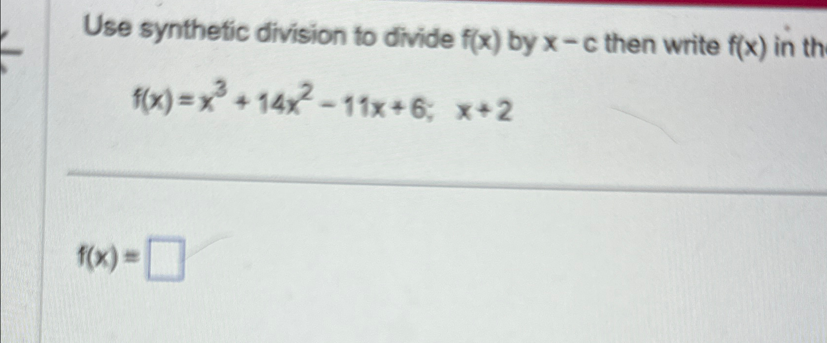 Solved Use synthetic division to divide f(x) ﻿by x-c ﻿then | Chegg.com