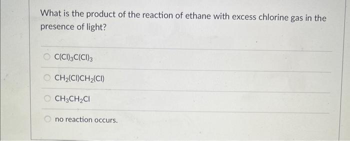 Solved What is the product of the reaction of ethane with | Chegg.com
