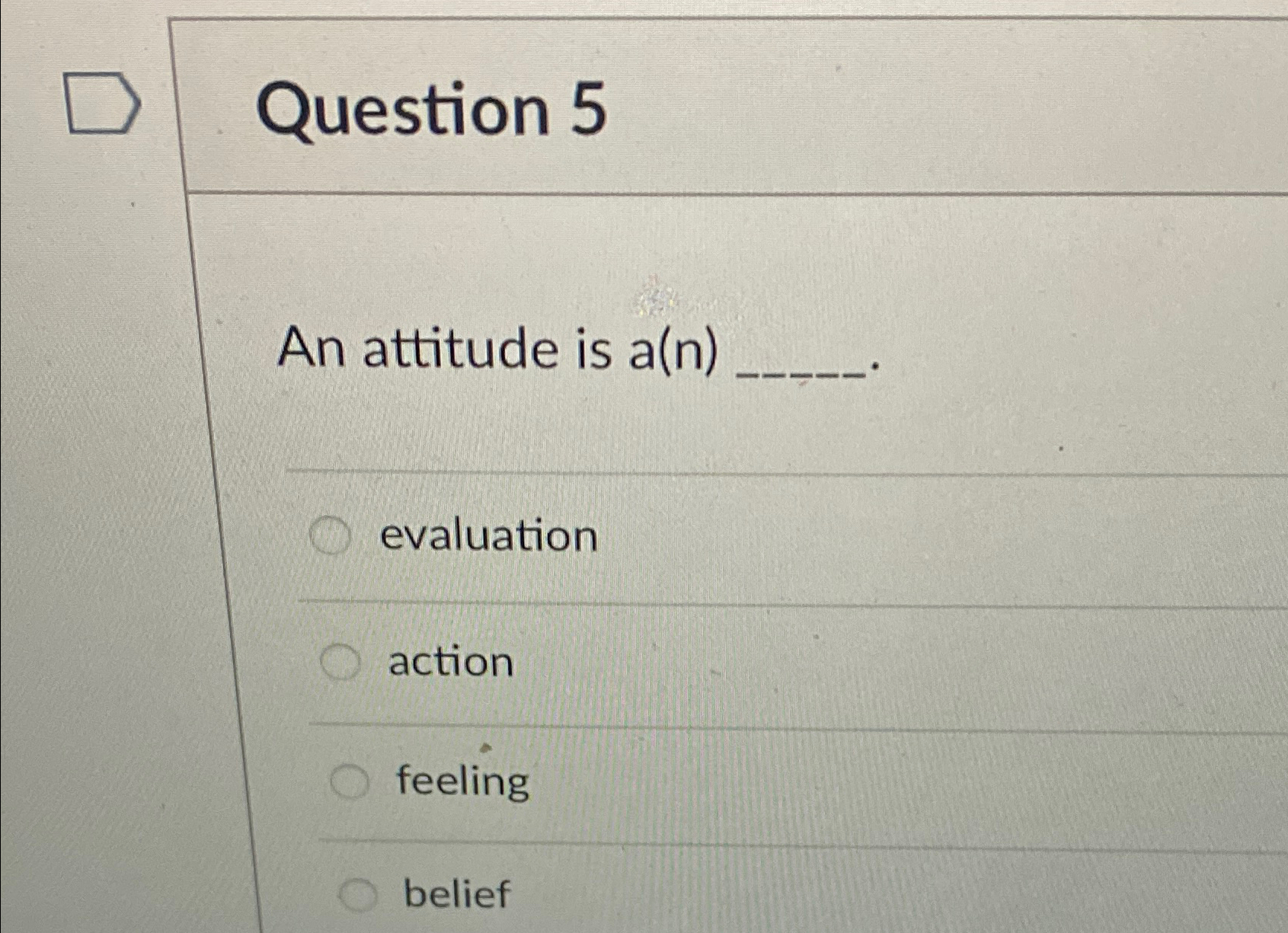 Solved Question 5An attitude is | Chegg.com