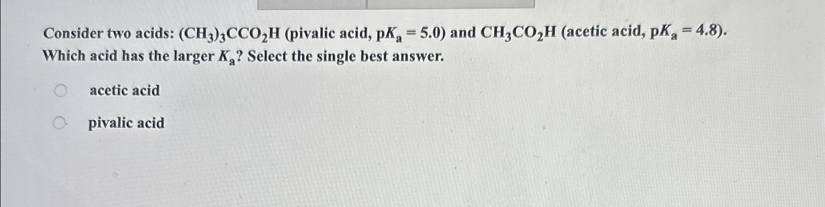 Solved Consider two acids: (CH_(3))_(3)CCO_(2)H (pivalic | Chegg.com