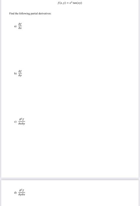 Solved f(x,y)=x2tan(xy) Find the following partial | Chegg.com