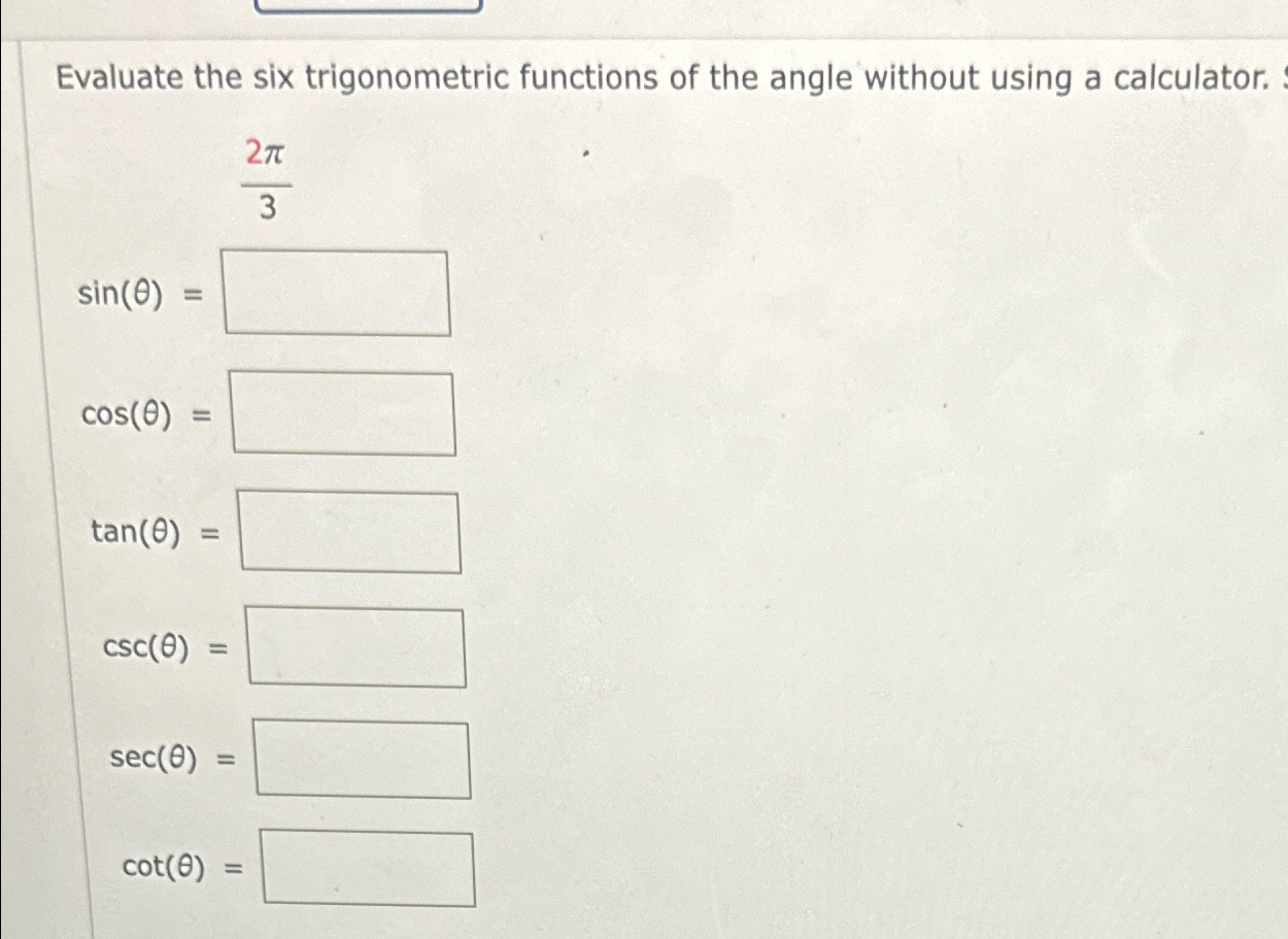 Solved Evaluate the six trigonometric functions of the angle | Chegg.com