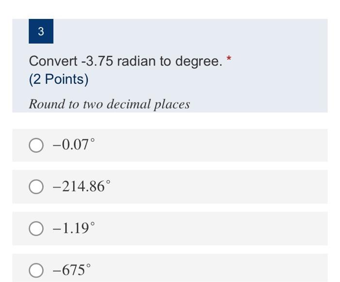 Solved 3 Convert -3.75 radian to degree. * (2 Points) Round | Chegg.com