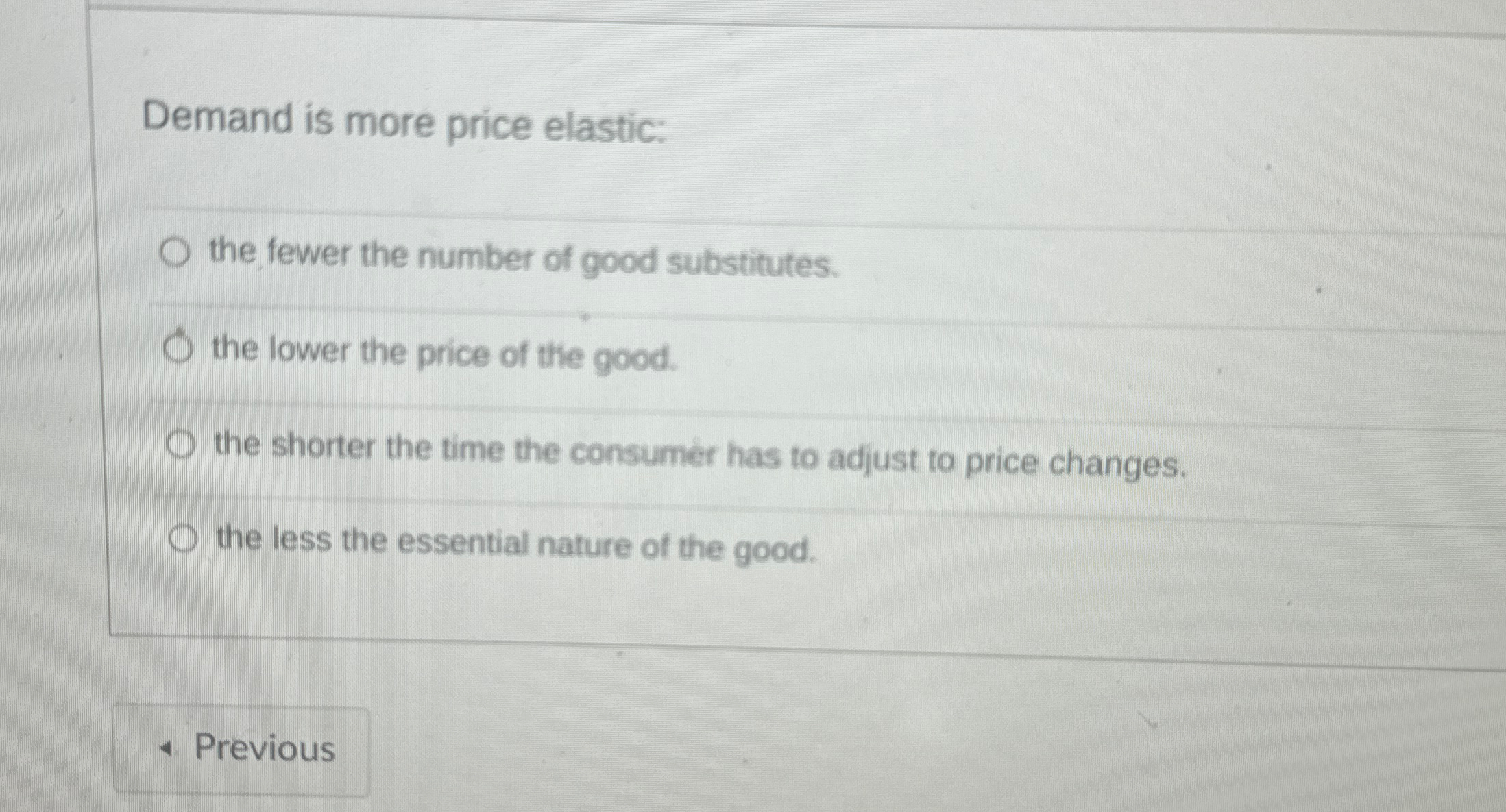 Solved Demand is more price elastic:the fewer the number of | Chegg.com