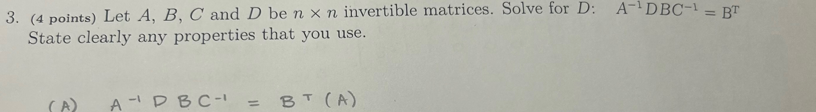Solved (4 ﻿points) ﻿Let A,B,C ﻿and D ﻿be n×n ﻿invertible | Chegg.com