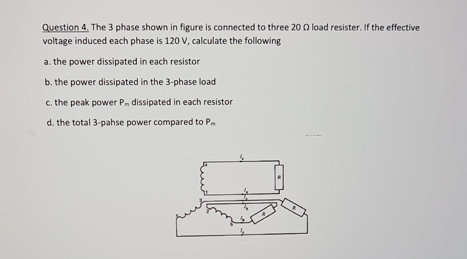 Solved Question 4. The 3 phase shown in figure is connected | Chegg.com