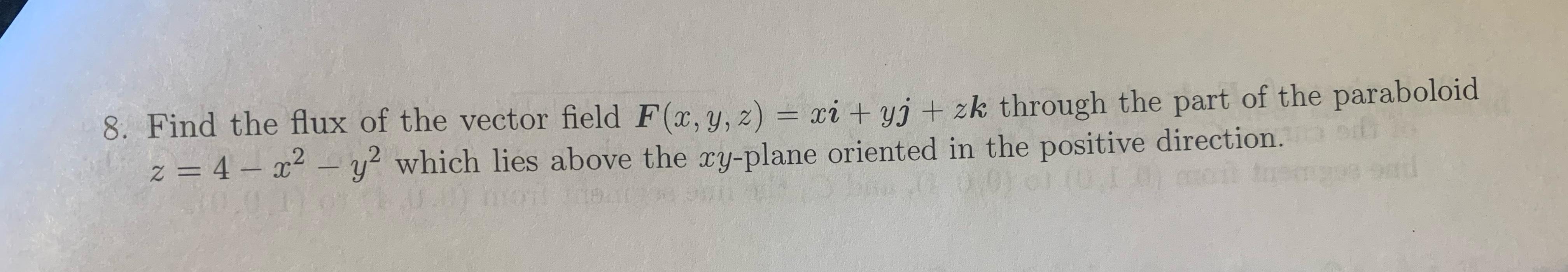 Solved Find the flux of the vector field F(x,y,z)=ξ+yj+zk | Chegg.com