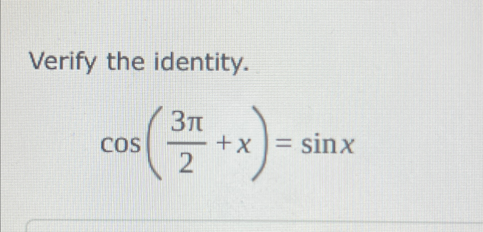 Solved Verify the identity.cos(3π2+x)=sinx | Chegg.com