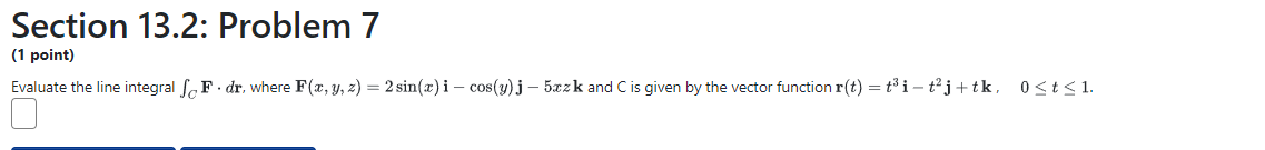 Solved Section 13.2: Problem 7(1 ﻿point)Evaluate the line | Chegg.com