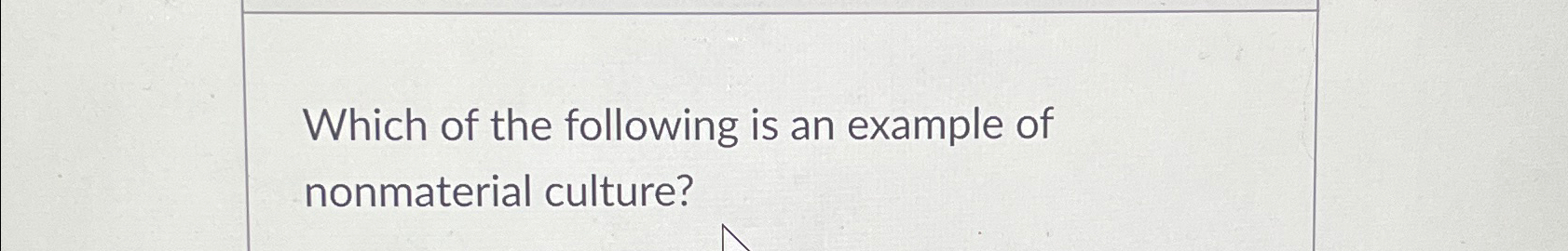 Solved Which of the following is an example of nonmaterial | Chegg.com