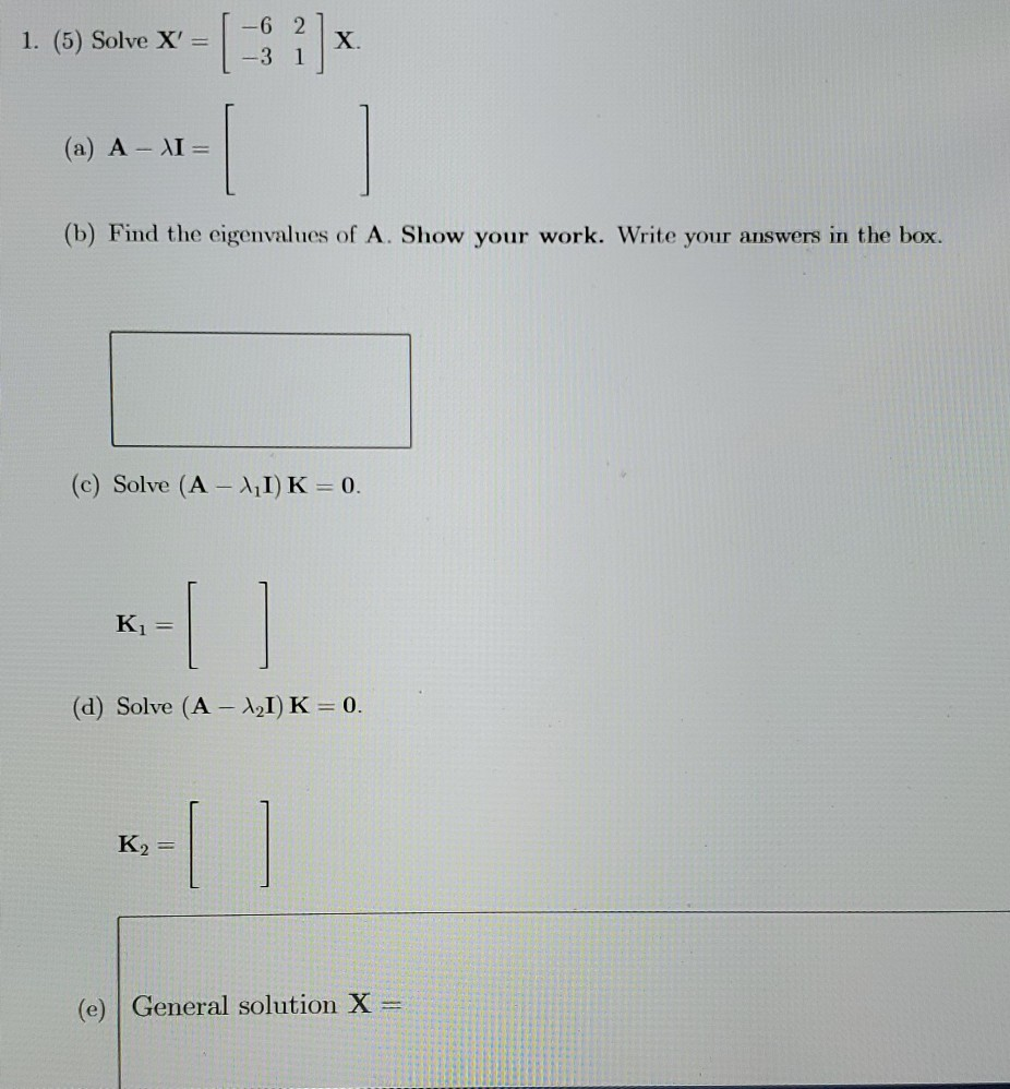 Solved 1. (5) Solve X' = X (a) A - I = (b) Find the | Chegg.com Solved 1. (5) Solve X' = X (a) A - I = (b) Find the | Chegg.com