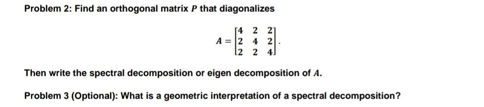 Solved Problem 2: Find an orthogonal matrix P that | Chegg.com