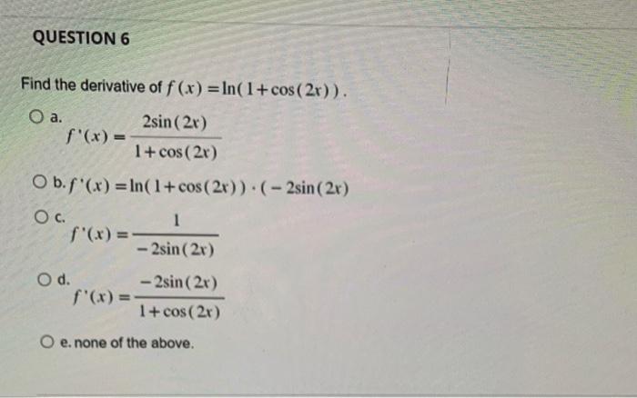 Solved he derivative of f(x)=ln(1+cos(2x)) | Chegg.com