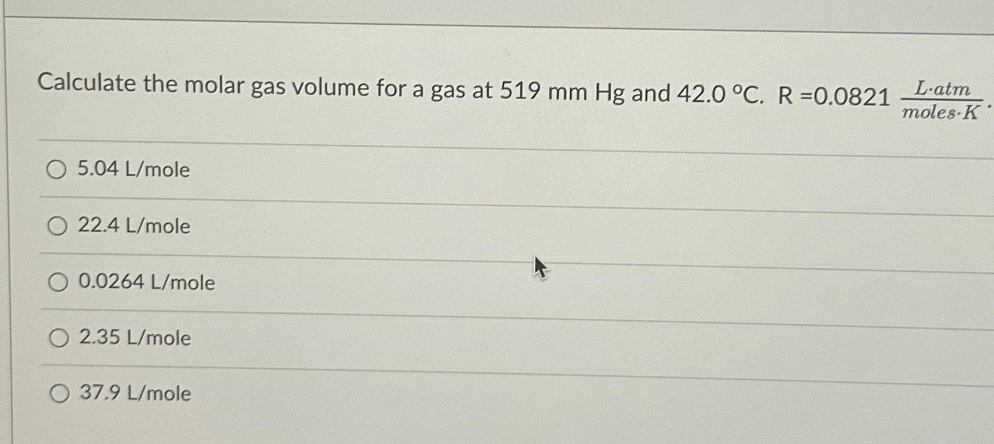 Solved Calculate the molar gas volume for a gas at 519mmHg | Chegg.com
