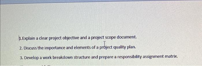 Solved 1. Explain a clear project objective and a project | Chegg.com