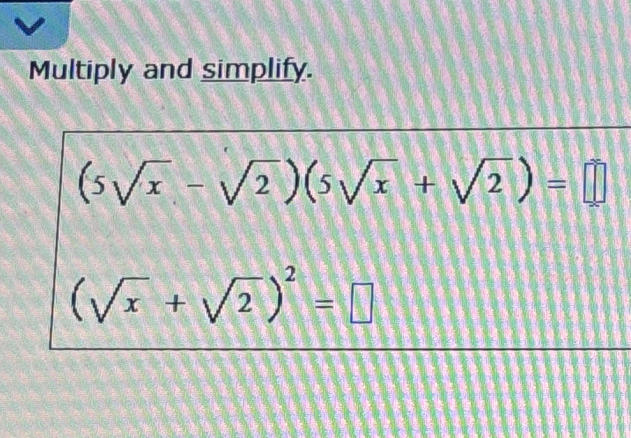 Solved Multiply and simplify.(5x2-22)(5x2+22)=(x2+22)2= | Chegg.com