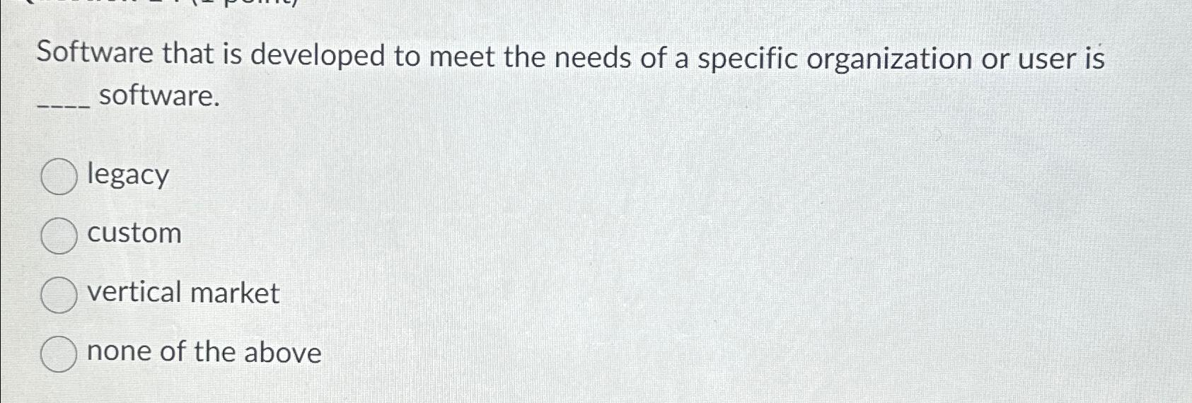 Solved Software that is developed to meet the needs of a | Chegg.com